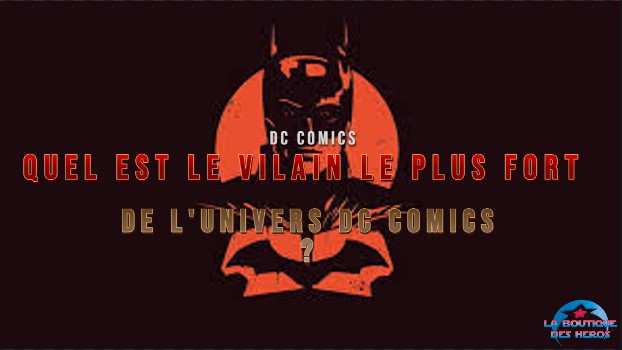 Quel est le vilain le plus fort de l'univers DC Comics ? – Boutique ...